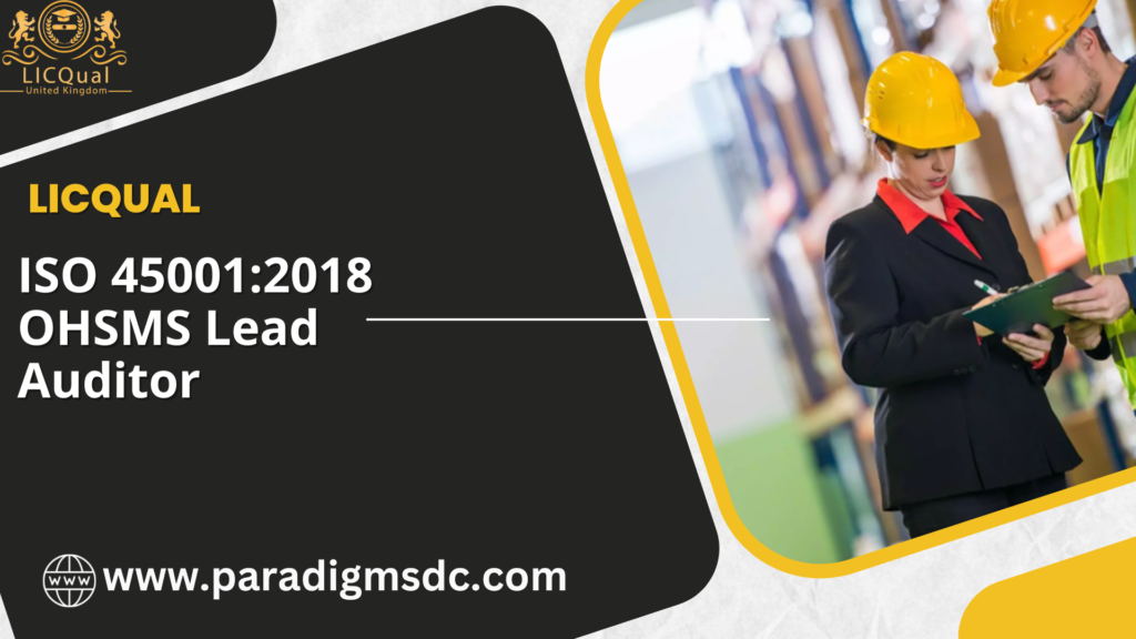 LICQual ISO 45001:2018 OHSMS Lead Auditor – Paradigm Skills Development Centre